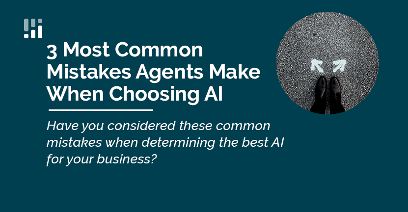 3 Most Common Mistakes Agents Make When Choosing AI