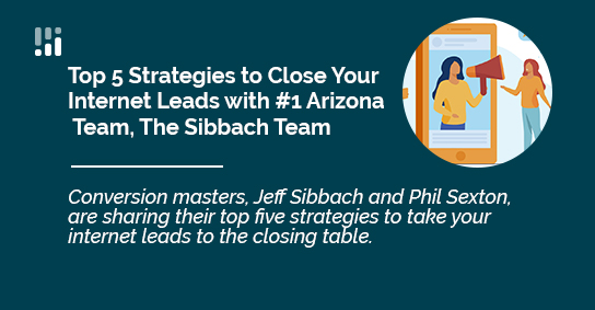 Top 5 Strategies to Close Your Internet Leads with The Sibbach Team