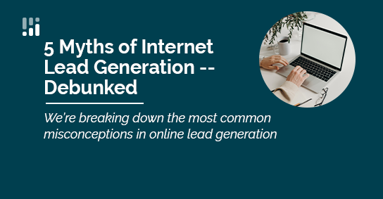5 Myths of Internet Lead Generation - Debunked