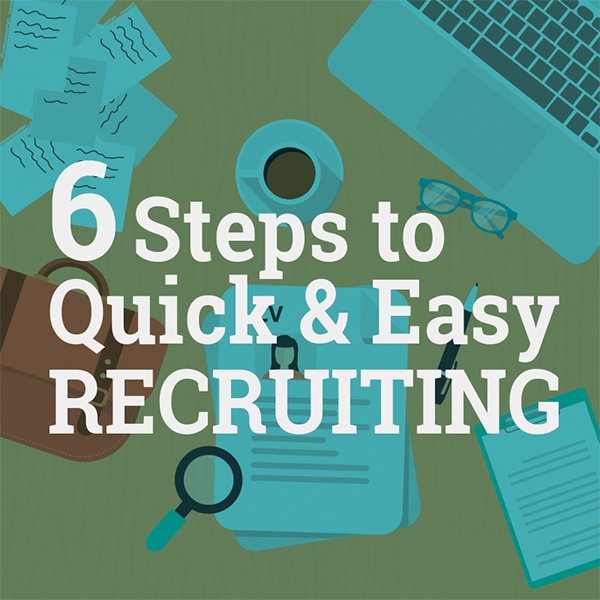 6 Steps to Quick and Easy Recruiting
